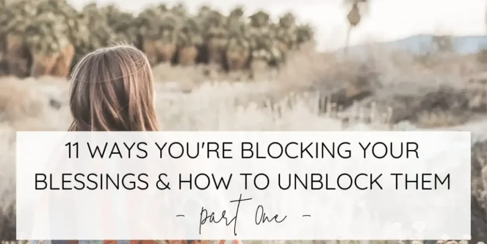 11 Ways You’re Blocking Your Blessings And How To Unblock Them – Part 1 ...